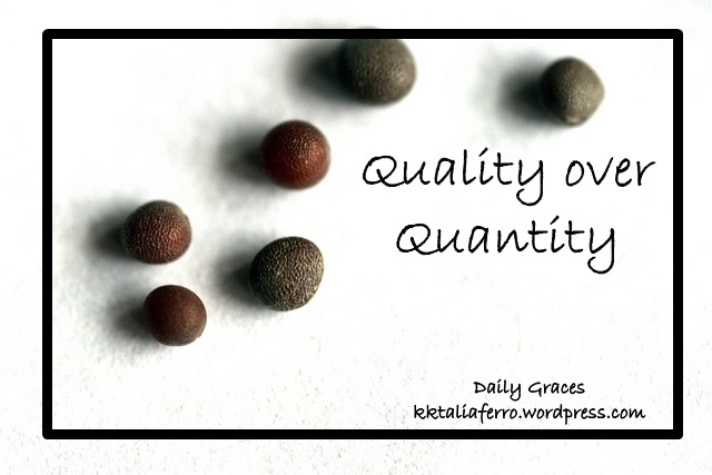 Quality over Quantity – Daily Graces