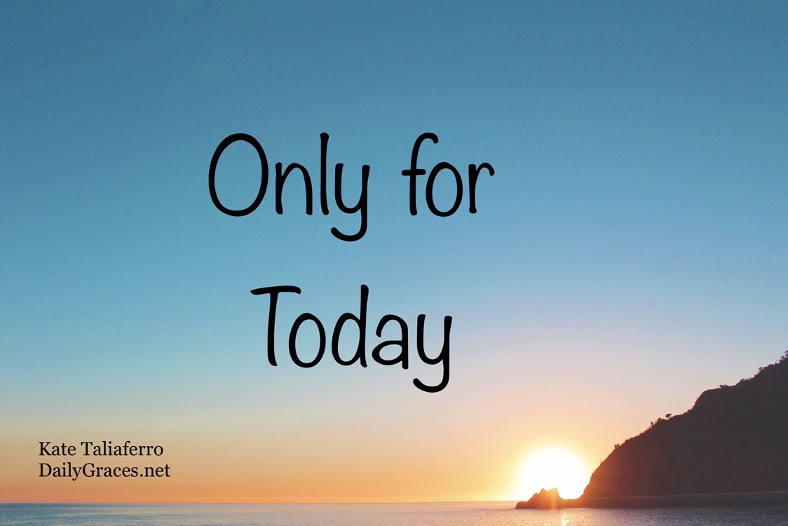 Only For Today – Daily Graces